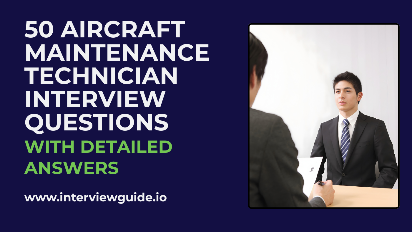 50 Aircraft Maintenance Technician Interview Questions & Answers – InterviewGuide