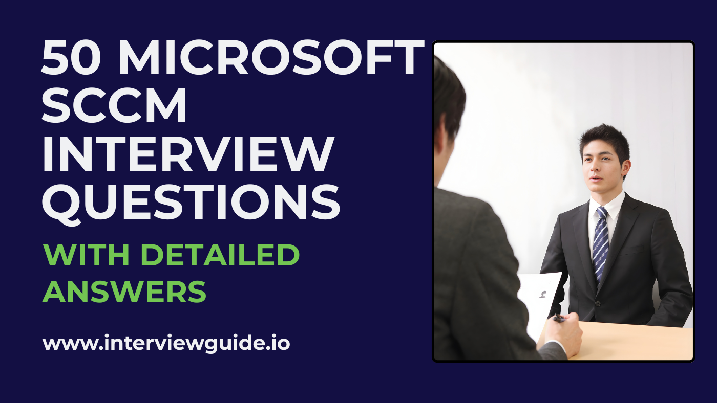 50 Microsoft SCCM Interview Questions & Answers – InterviewGuide