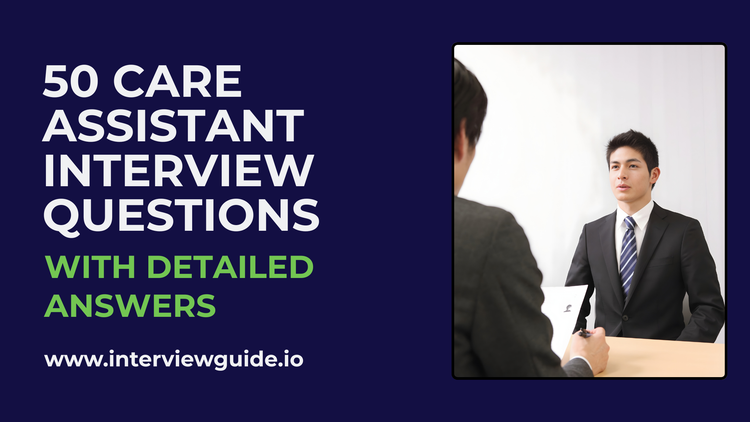 50 Care Assistant Interview Questions & Answers – InterviewGuide