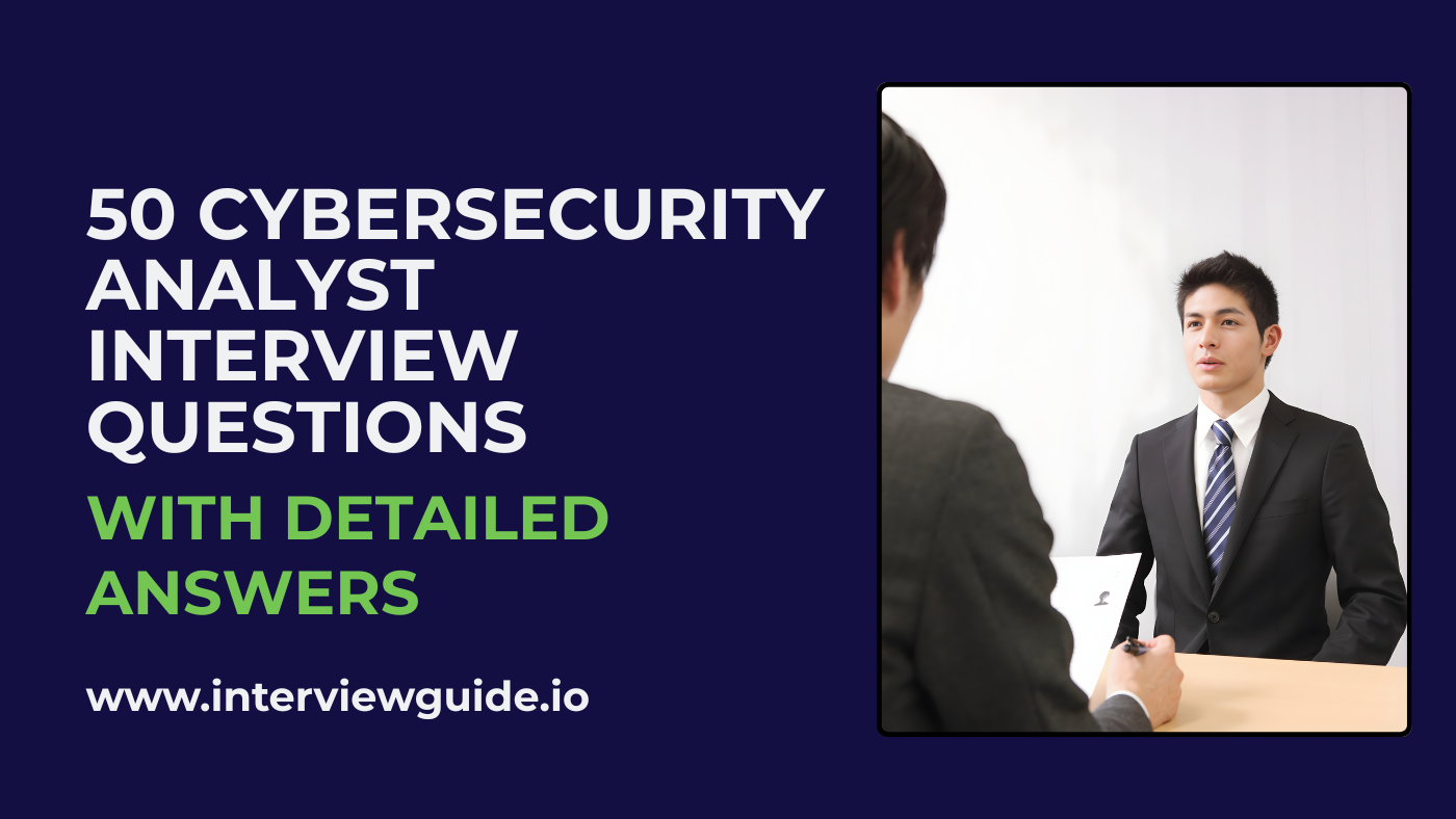 50 Cybersecurity Analyst Interview Questions & Answers – InterviewGuide