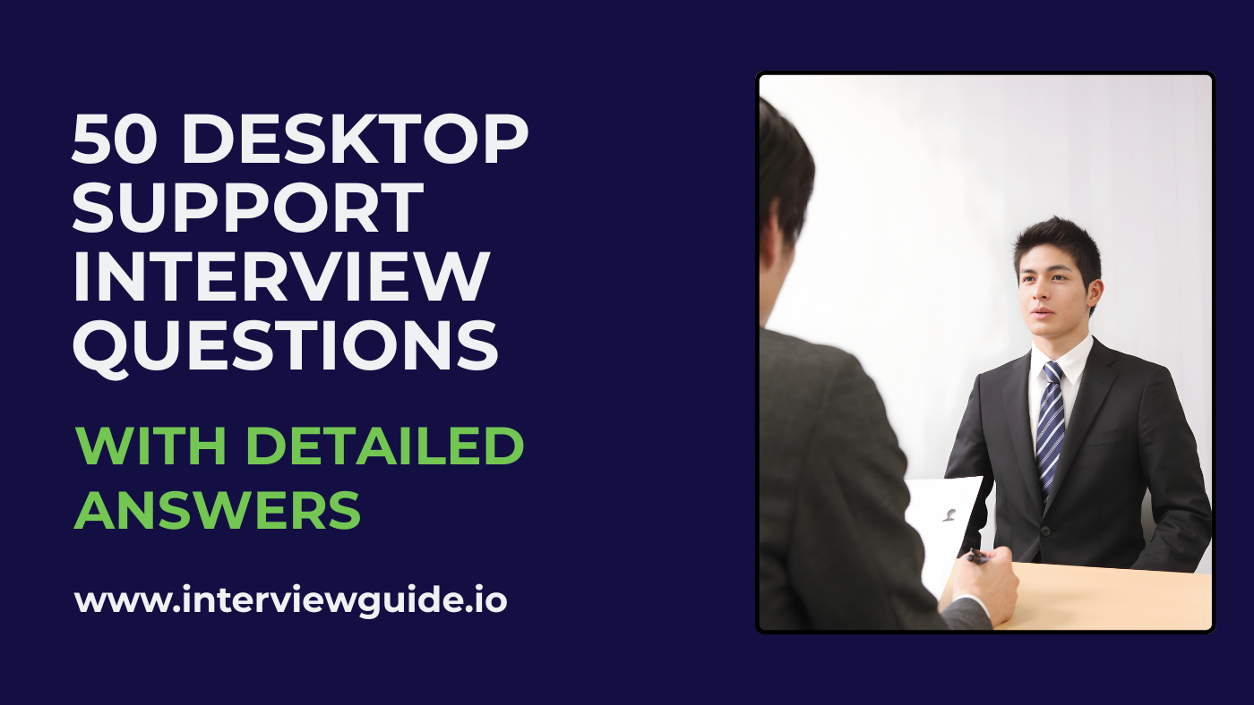 50 Desktop Support Interview Questions & Answers – InterviewGuide