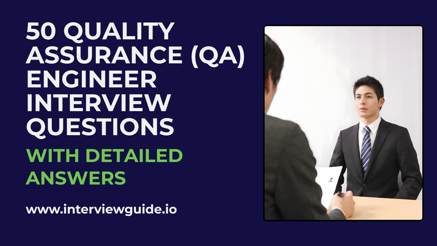 50 Quality Assurance (QA) Engineer Interview Questions & Answers ...