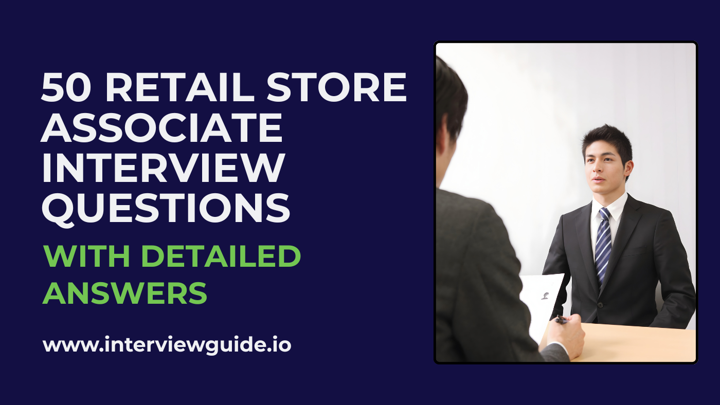 50 Retail Store Associate Interview Questions & Answers – InterviewGuide