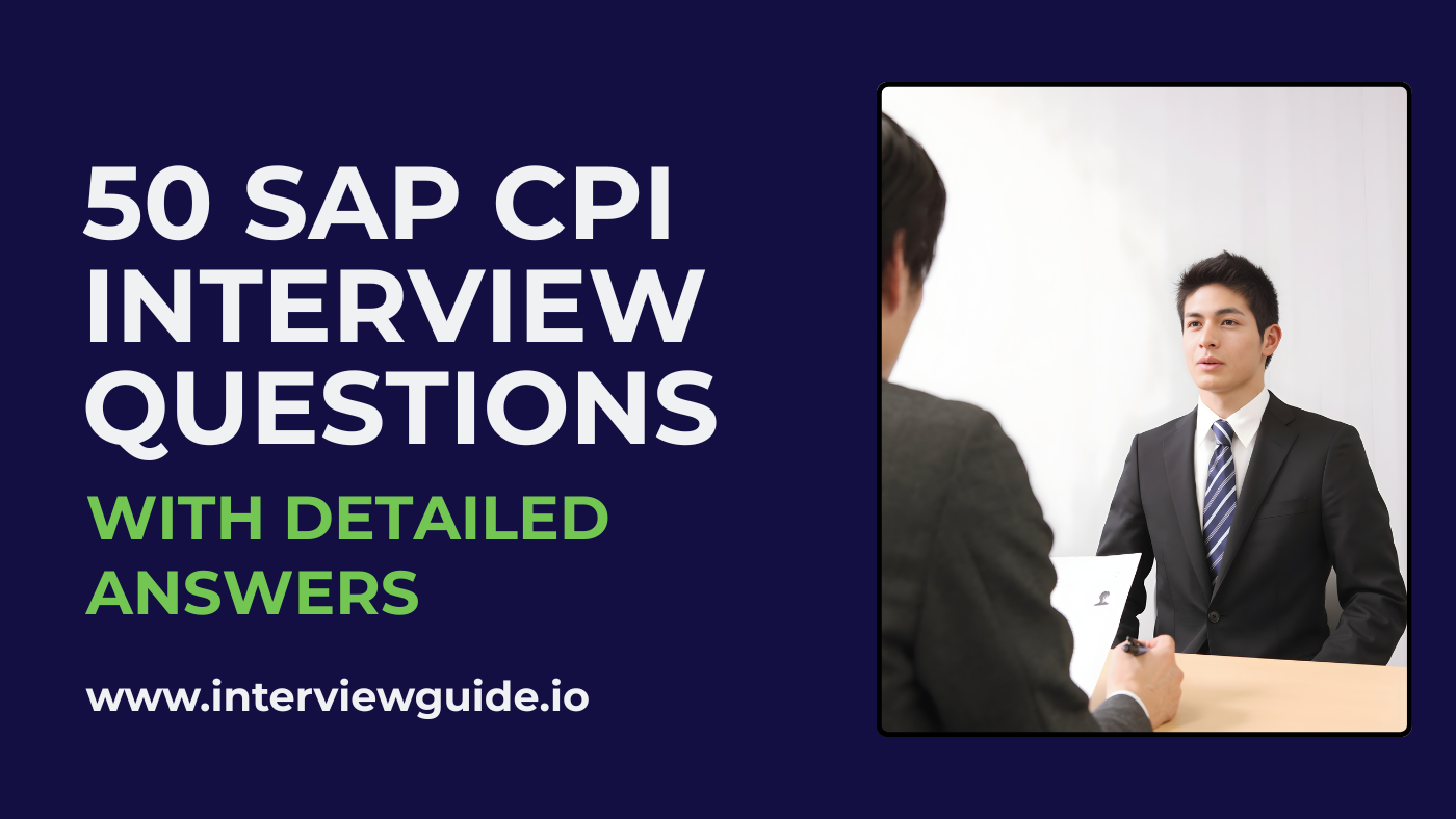 50 SAP CPI Interview Questions & Answers – InterviewGuide