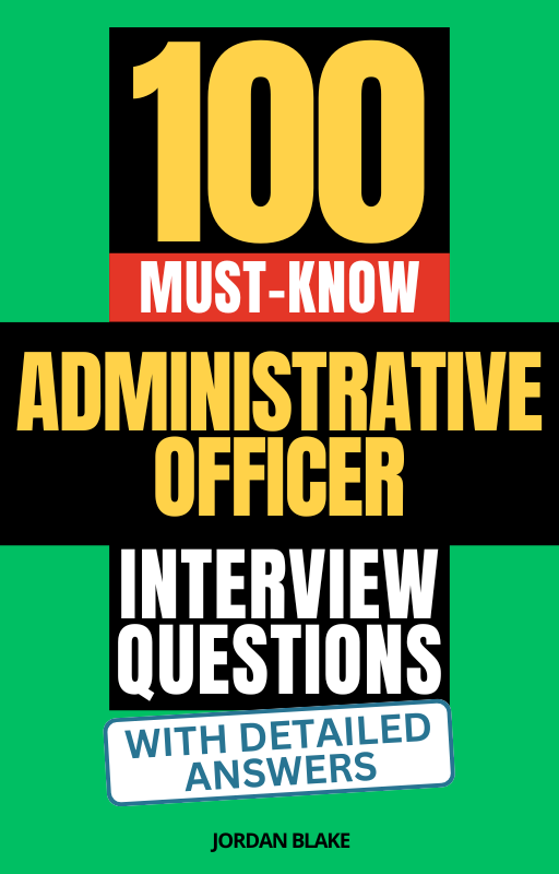 100 Must-Know Administrative Officer Interview Questions (With Detaile ...